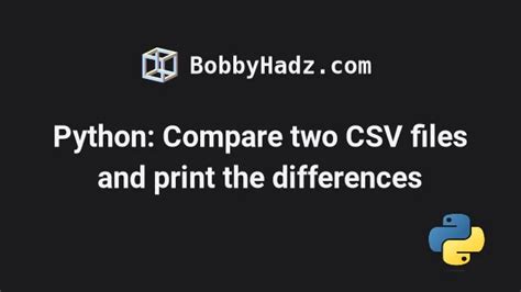 Python Compare Two CSV Files And Print The Differences Bobbyhadz