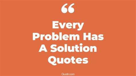 Astounding Every Problem Has A Solution Quotes That Will Unlock