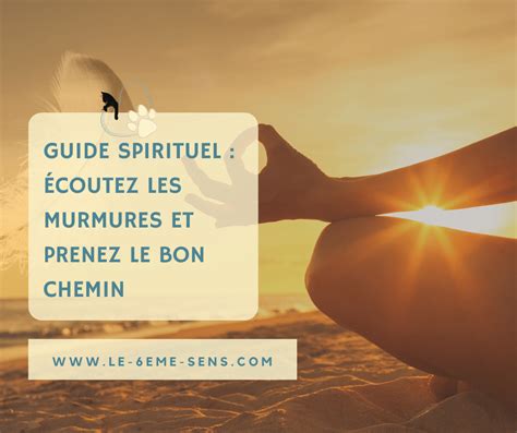 Les Guides spirituels écoutez les murmures et prenez le bon chemin