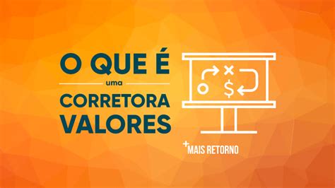 Corretora de valores o que é e como escolher a melhor opção para você