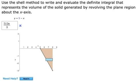 solved use the shell method to write and evaluate the definite integral that represents the