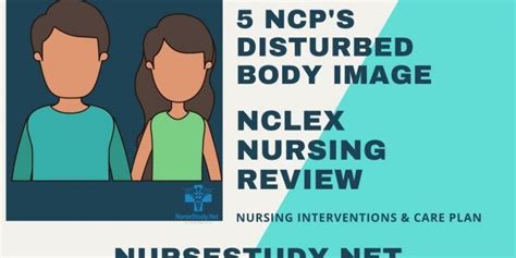 Disturbed Body Image Nursing Diagnosis And Nursing Care Plan