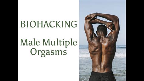 Semen Retention Biohacking Male Multiple Orgasms YouTube