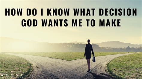 How Do I Know What Decision God Wants Me To Make Gods Will