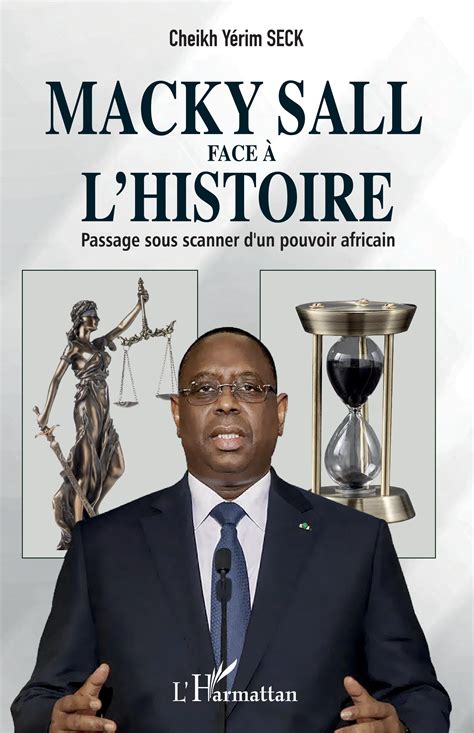MACKY SALL FACE À L HISTOIRE Passage sous scanner d un pouvoir