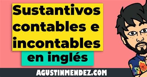 Sustantivos Contables E Incontables En Ingl S