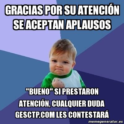 Meme Bebe Exitoso Gracias Por Su Atenci N Se Aceptan Aplausos Bueno