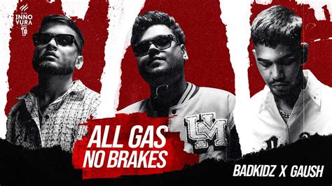 ALL GAS NO BRAKES BADKIDZ X GAUSH Innovura Entertainment YouTube