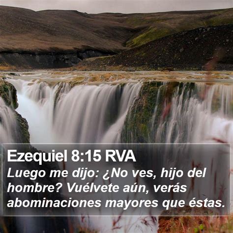 Ezequiel 8 15 RVA Luego Me Dijo No Ves Hijo Del Hombre