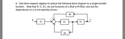 solved 6 use block diagram algebra to reduce the following