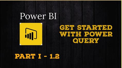 Part 1 2 Full Power BI Tutorial Getting Started With Power Query