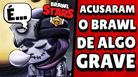 EITA POLÊMICA O BRAWL STARS FOI ACUSADO DE ALGO MUITO RUIM ENTENDA