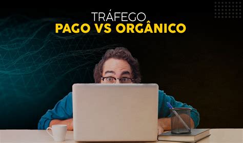 Tráfego pago x tráfego orgânico entenda a diferença Midiática