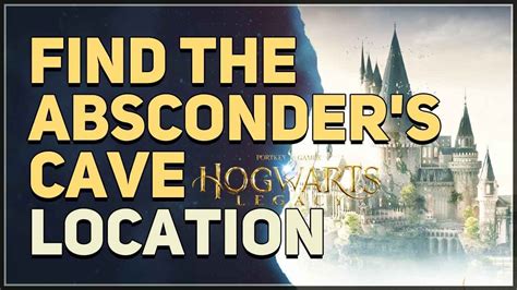 Find The Absconder S Cave Hogwarts Legacy Youtube