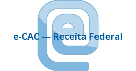 Mudanças No Acesso Aos Serviços Do Portal ECac Da Receita Federal