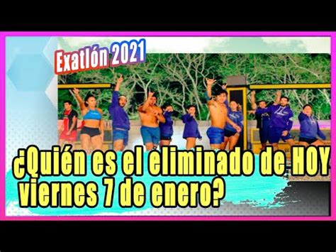 Exatlón 2021 Quién es el eliminado de HOY viernes 7 de enero YouTube