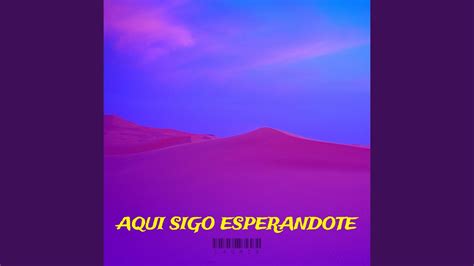 Aqui Sigo Esperandote Youtube