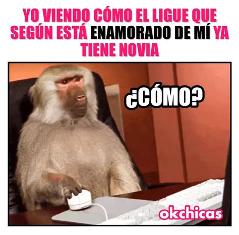 Yo viendo cómo el ligue que según está enamorado de mí ya tiene novia