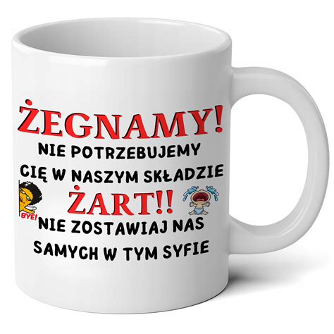 KUBEK POŻEGNANIE KOLEGI KOLEŻANKI Z PRACY ŚMIESZNE WZORY POWODZENIA