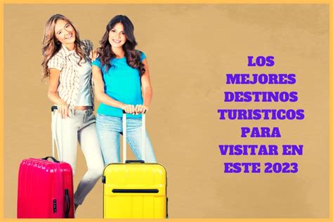 Los Mejores Destinos Turisticos Para Visitar Este2024