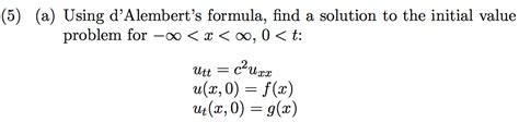 solved 5 a using d alembert s formula find a solution