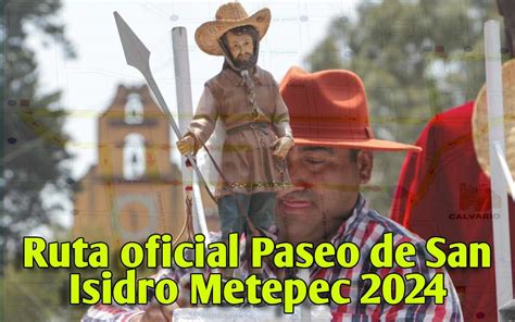 Conoce por donde pasará el Paseo de San Isidro Metepec 2024 Ruta oficial