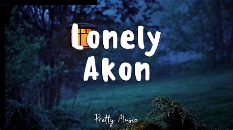 Akon Lonely Lyrics Youtube
