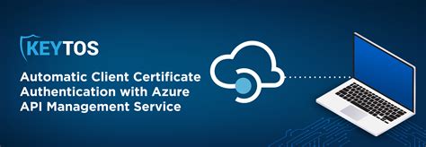 how to set up client certificate authentication in azure api management service keytos