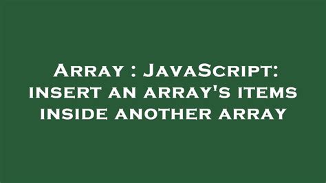 array javascript insert an array s items inside another array youtube