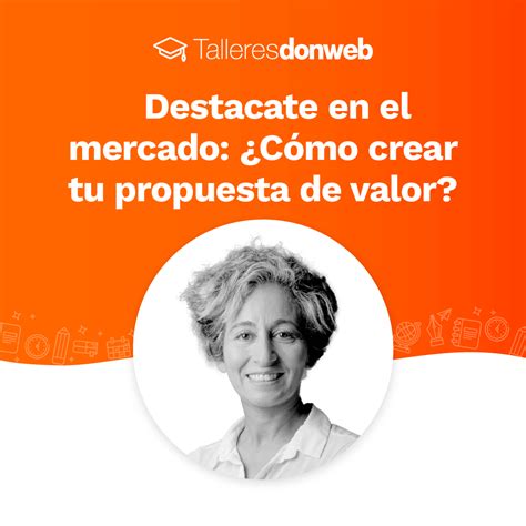 Destácate en el mercado Cómo crear tu propuesta de valor Talleres