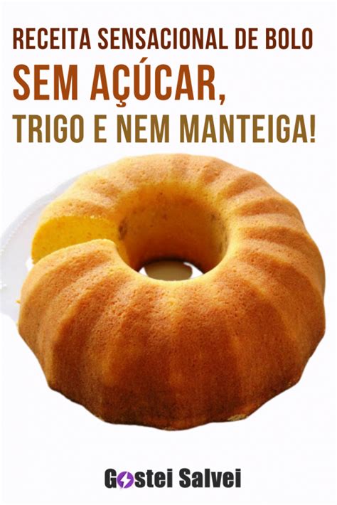 Receita Sensacional De Bolo Sem A Car Trigo E Nem Manteiga