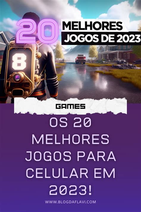 Os Melhores Jogos Para Celular Em Blog Da Flavi