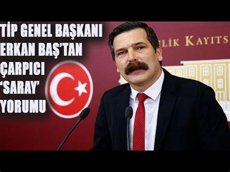 TİP Genel Başkanı Erkan Baş tan çarpıcı Saray yorumu YouTube