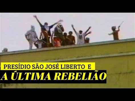 PRESÍDIO SÃO JOSÉ LIBERTO 1998 YouTube