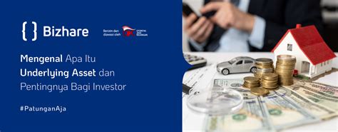 Mengenal Apa Itu Underlying Asset Dan Pentingnya Bagi Investor