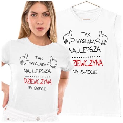 KOSZULKA DLA DZIEWCZYNY NA WALENTYNKI PREZENT TAK WYGLĄDA NAJLEPSZA