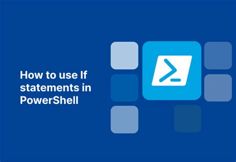 how to use if statements in powershell pdq