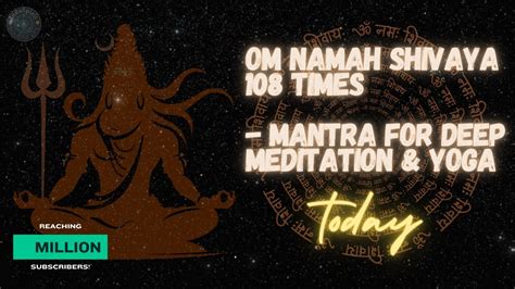 Om Namah Shivaya 108 Times Chant For Deep Meditation Yoga YouTube