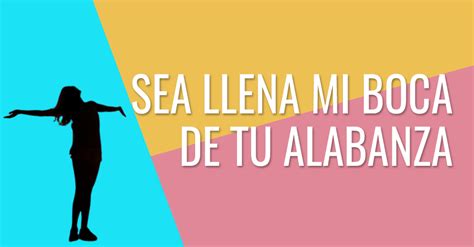 Sea Llena Mi Boca De Tu Alabanza