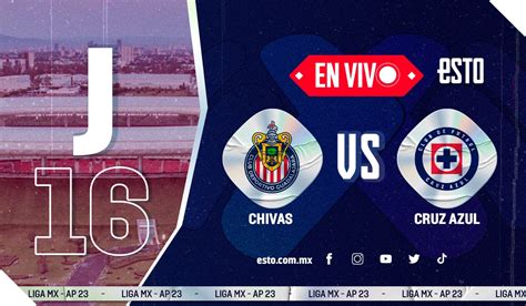 Chivas Vs Cruz Azul Sigue En Vivo El Partido De La Jornada Esto