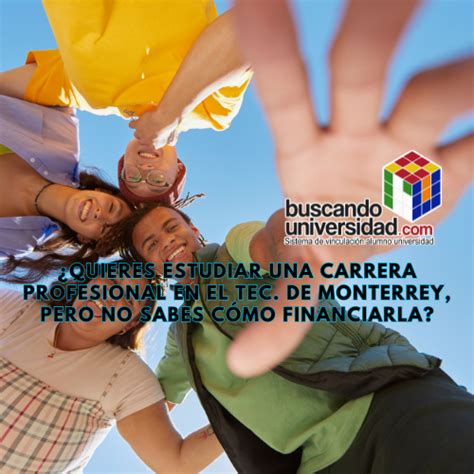 Quieres Estudiar Una Carrera Profesional En El Tec De Monterrey Pero