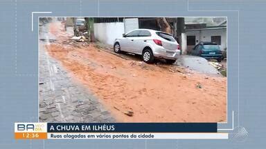 Bahia Meio Dia Itabuna Chuva Forte Causa Alagamentos Em Ilh Us No