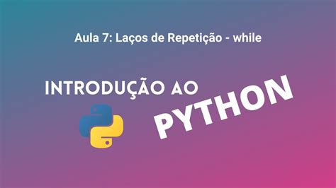 Laços de Repetição while e break Introdução ao Python YouTube
