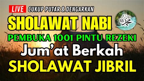 PUTAR SORE INI Sholawat Jibril Pengabul Hajat Mendatangkan Rezeki