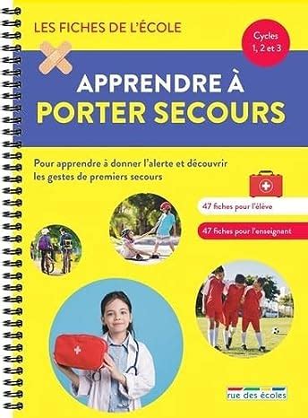 Les Fiches de l école Apprendre à porter secours Cycles 1 2 et 3