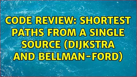 code review shortest paths from a single source dijkstra and bellman ford youtube