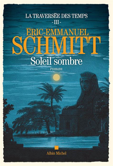 Soleil sombre La Traversée des temps 3 by Éric Emmanuel Schmitt