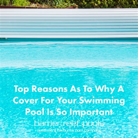 Top Reasons As To Why A Cover For Your Swimming Pool Is So Important