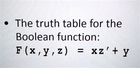 solved the truth table for the boolean function f x y 2 xz y