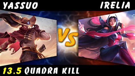 Yassuo Quadrakill Yasuo Vs Irelia Mid Patch Yasuo Gameplay